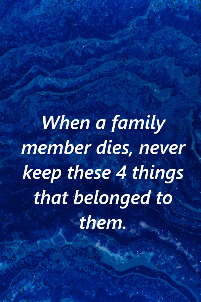 Do not keep these items belonging to a deceased person – Home